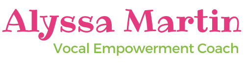 Alyssa Martin | Vocal Empowerment Life Coach